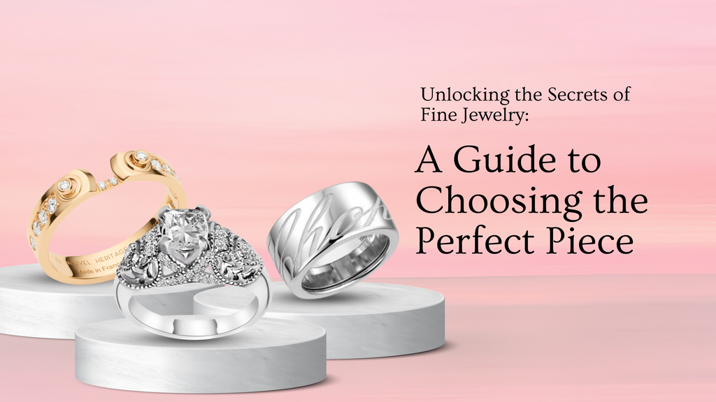 Unlocking the Secrets of Fine Jewelry: A Guide to Choosing the Perfect ...